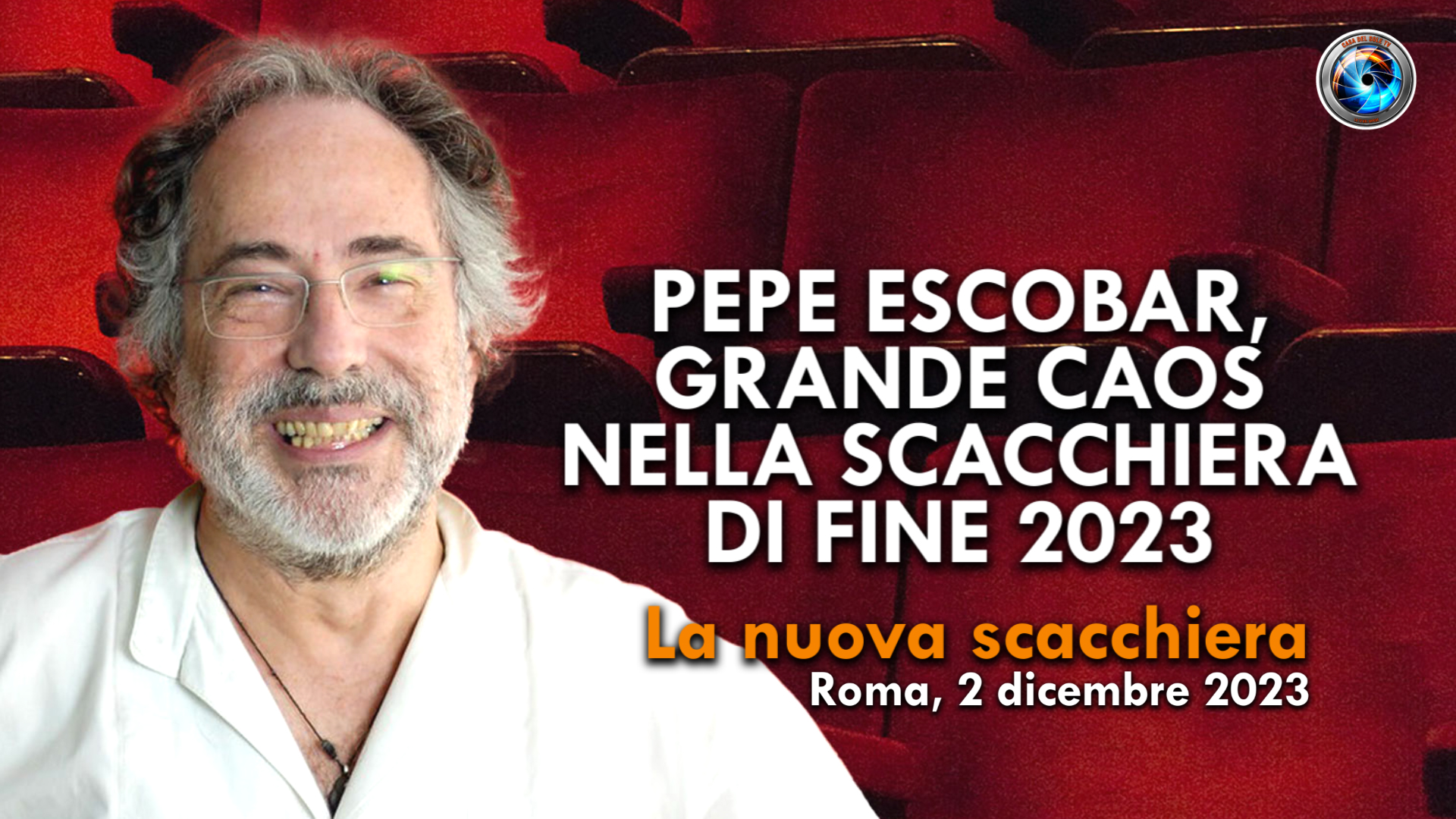 Pepe Escobar, Grande caos nella scacchiera di fine 2023 - Casa del Sole TV